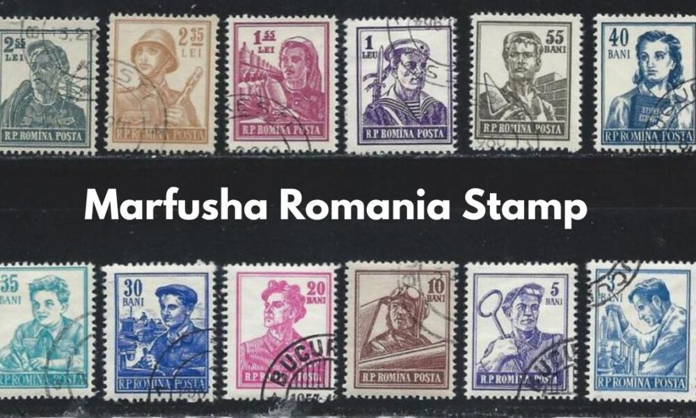 Discovering the Marfusha Romania Stamp: A Collector Dream